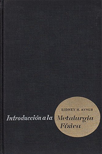 INTRODUCCIÓN A LA METALURGIA FÍSICA : Sidney H. Avner/Leonardo Larios ...