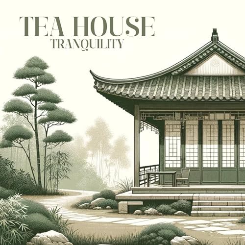 Tea House Tranquility: Instrumental Ambient Chinese Music for Calmness ...