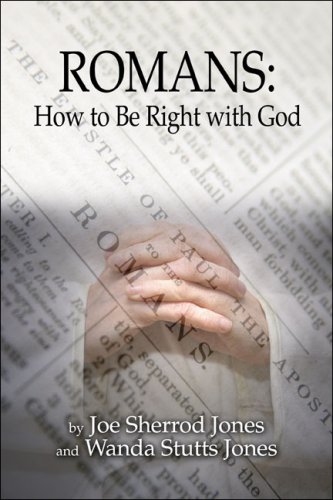 Romans: How to Be Right With God: Jones, Joe Sherrod, Jones, Wanda ...