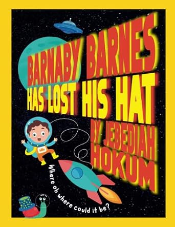 Barnaby Barnes Has Lost His Hat: A Very Silly Rhyming Story about The ...