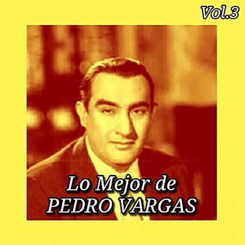 Play Lo Mejor de Pedro Vargas, Vol. 3 by Pedro Vargas on Amazon Music