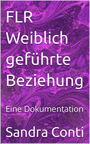FLR Weiblich geführte Beziehung: Eine Dokumentation eBook : Conti ...