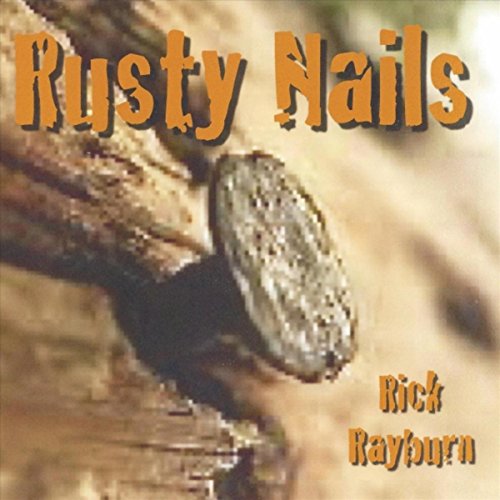 Amazon.com: Rusty Nails : Rick Rayburn: Digital Music