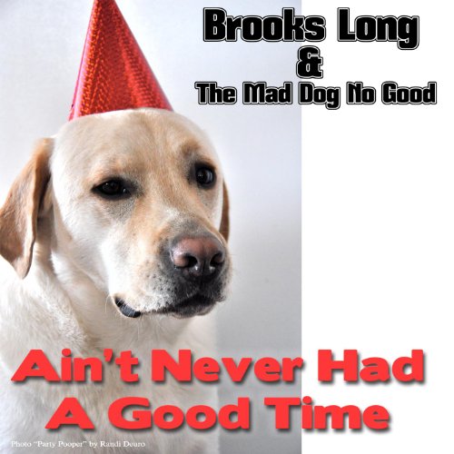 Ain't Never Had A Good Time de Brooks Long en Amazon Music Unlimited