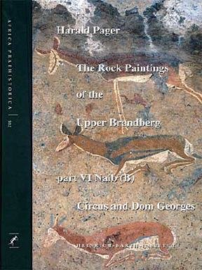 Harald Pager, The Rock Paintings of the Upper Brandberg: Naib (B ...