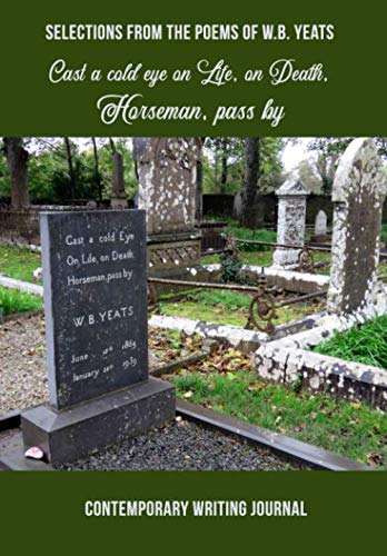 Selections from the Poems of W.B Yates Cast a cold eye on Life, on ...