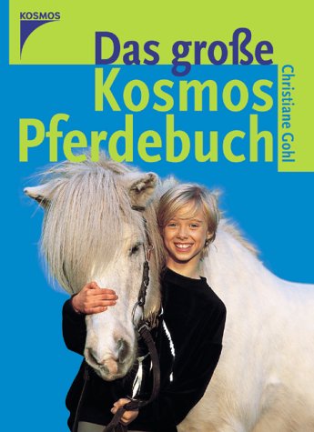 Das große Kosmos Pferdebuch : Gohl, Christiane: Amazon.de: Bücher