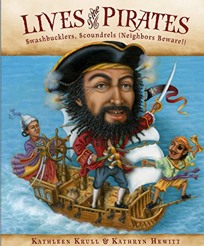 Lives of the Pirates: Swashbucklers, Scoundrels Neighbors Beware ...