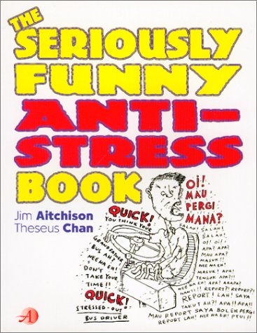 The Seriously Funny Anti-Stress Book: Jim Aitchison, Theseus Chan ...