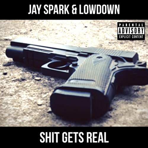 Play Shit Gets Real by Jay Spark & Lowdown on Amazon Music