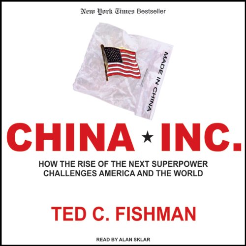 Amazon.com: China, Inc. (Audible Audio Edition): Ted C. Fishman, Alan ...
