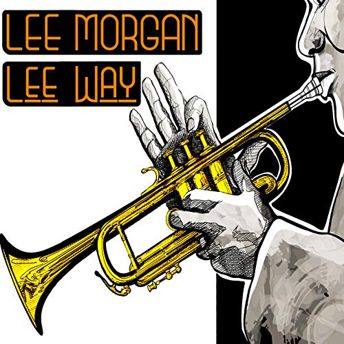 Play Lee Way by Lee Morgan on Amazon Music