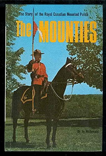 The Mounties : the story of the Royal Canadian Mounted Police: Books ...