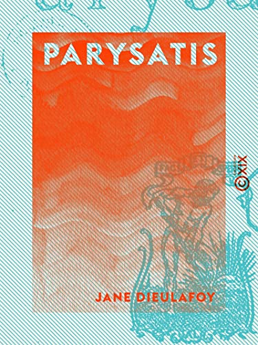 Parysatis (French Edition) - Kindle edition by Dieulafoy, Jane ...
