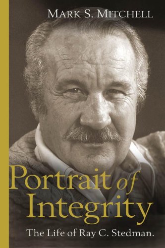 Portrait of Integrity: The Life of Ray C. Stedman: Mitchell, Mark S ...