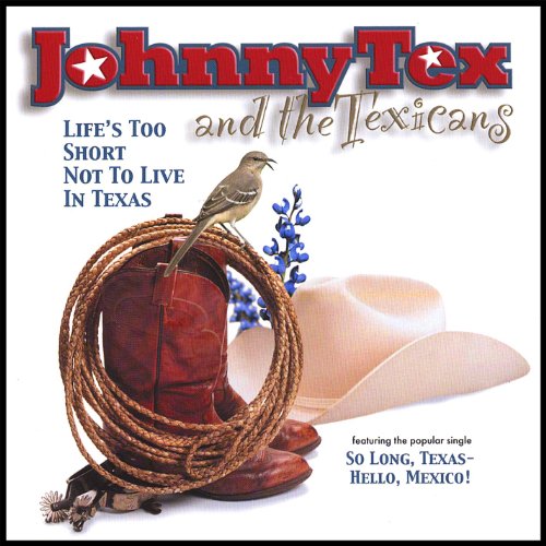 Life's Too Short Not to Live in Texas song by Johnny Tex and the ...