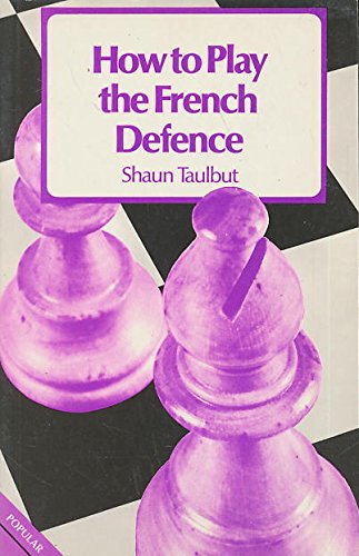 How to Play the French Defence: Taulbut, Shaun: 9780713469530: Amazon ...
