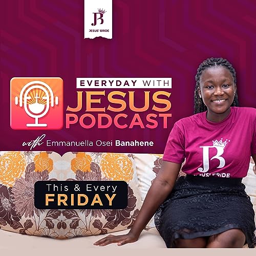 Everyday With Jesus Podcast : Emmanuella Osei Banahene: Amazon.in ...