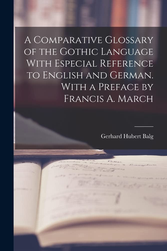 Buy A Comparative Glossary of the Gothic Language With Especial ...