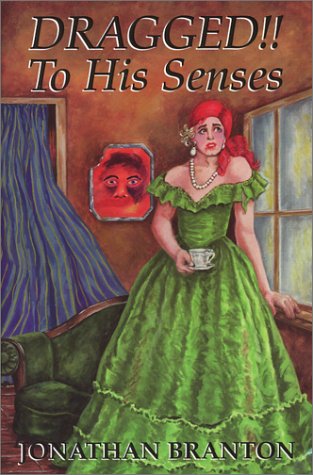 Dragged!! To His Senses: Branton, Jonathan: 9780971077300: Amazon.com ...