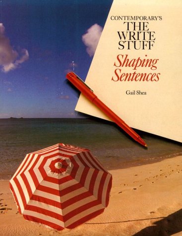 Contemporary's the Write Stuff: Shaping Sentences: Shea, G ...
