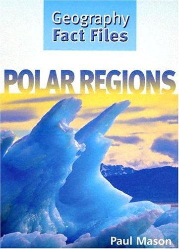 Polar Regions (Geography Fact Files): Amazon.co.uk: Mason, Paul ...