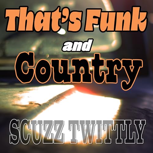 That's Funk and Country by Scuzz Twittly on Amazon Music Unlimited
