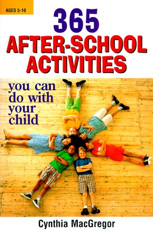 365 After-School Activities You Can Do With Your Child: MacGregor ...