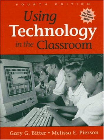 Using Technology in the Classroom: Bitter, Gary G., Pierson, Melissa E ...