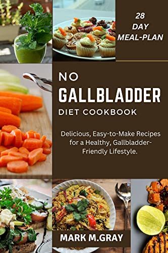 No Gallbladder Diet Cookbook : Delicious, Easy-to-make Recipes for a ...