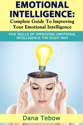 Emotional intelligence : Complete Guide To Improving Your Emotional ...