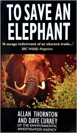 To Save an Elephant: allan-thornton-dave-currey: 9780553402605: Amazon ...