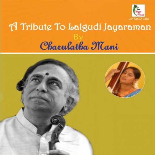 A Tribute to Lalgudi Jayaraman by Charulatha Mani on Amazon Music ...