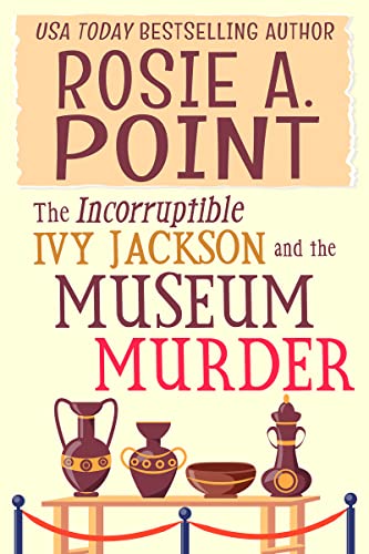 The Incorruptible Ivy Jackson and the Museum Murder (The Incorruptible ...