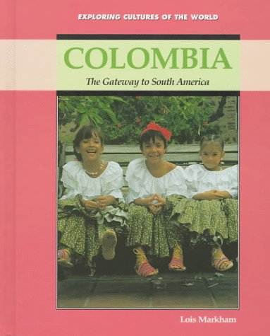 Colombia: The Gateway to South America (Exploring Cultures of the World ...