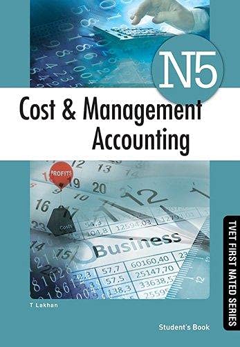 Cost & Management Accounting N5 Student's Book (TVET First NATED ...