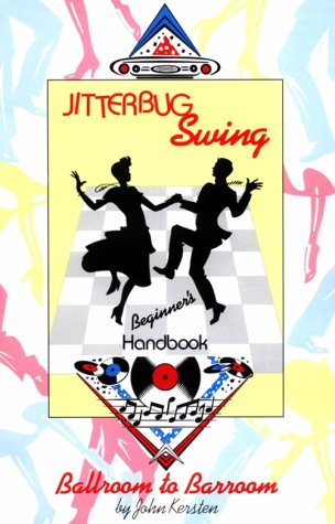 Jitterbug Swing: Beginners Handbook-Ballroom to Barroom: Kersten, John ...