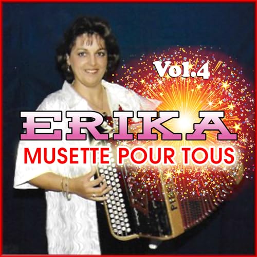 Écouter Musette Pour Tous, Vol. 4 de Erika sur Amazon Music