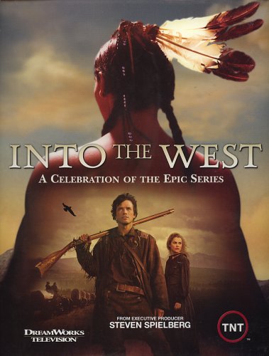 Into the West: A Celebration of the Epic Series: Steven Spielberg, TNT ...
