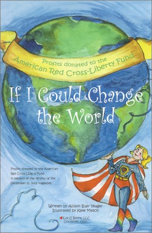 If I Could Change the World: Yeager, Allison B.: 9780971532205: Amazon ...