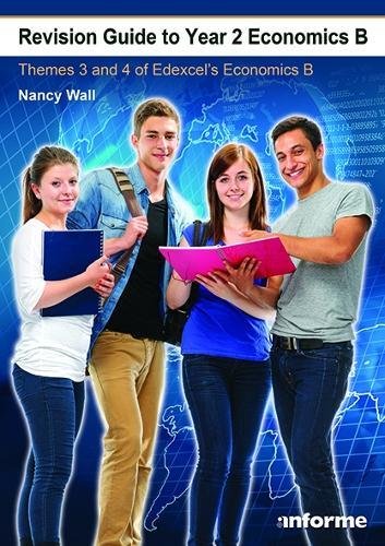 Revision Guide to Year 2 Economics B: Themes 3 & 4 of Edexcel's ...
