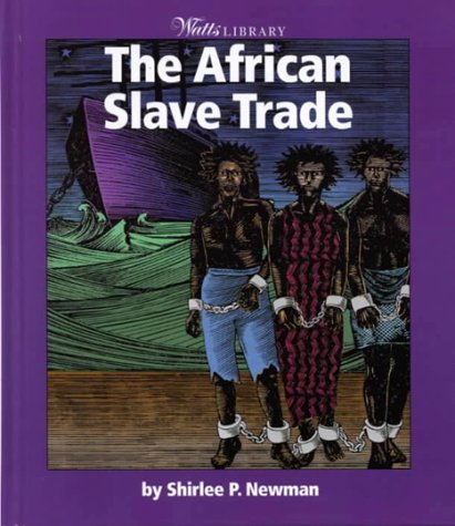 The African Slave Trade (Watts Library: History of Slavery): Newman ...