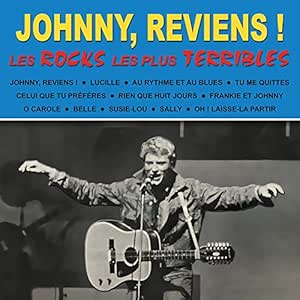 Johnny, Reviens Les Rocks Les Plus Terribles: Johnny Hallyday, Johnny ...