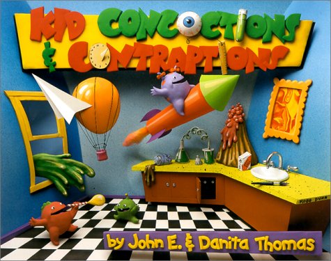 Kid Concoctions & Contraptions: Danita Thomas, John E. Thomas, Robb ...