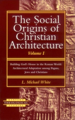 The Social Origins of Christian Architecture: Building God's House in ...