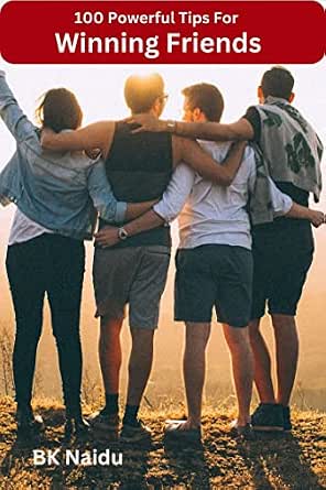 100 Powerful Tips For Winning Friends (Powerful Tips For Better Life ...