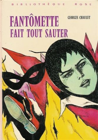 Fantomette fait tout sauter : Collection : Bibliothèque rose: Georges ...