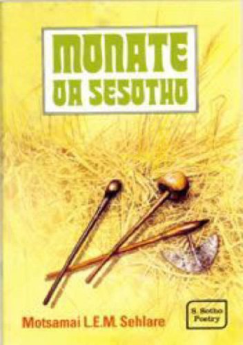 Monate Oa Sesotho (Appreciation of Sesotho): S.Sotho Poetry: M.L.E.M ...