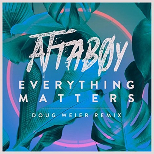 Écouter Everything Matters (Doug Weier Remix) par Attaboy & Doug Weier ...