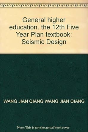 General higher education. the 12th Five Year Plan textbook: Seismic Design: XUE JIAN YANG. ZHU ...